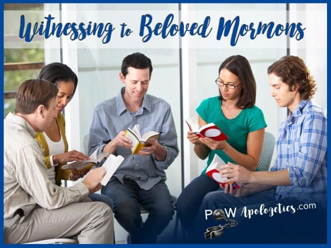 WITNESSING TO BELOVED MORMONS - POW Apologetics